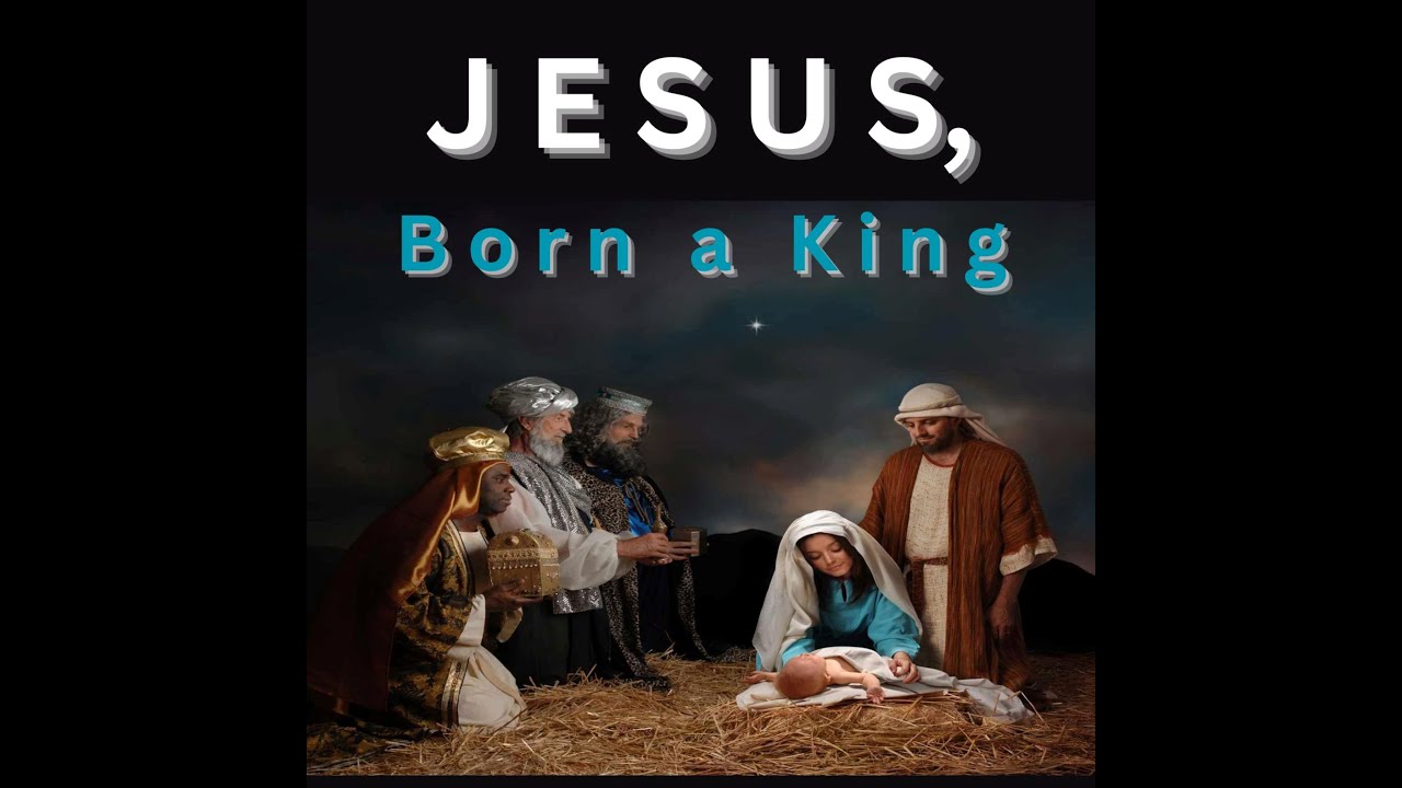 Jesus, Born a King - YouTube