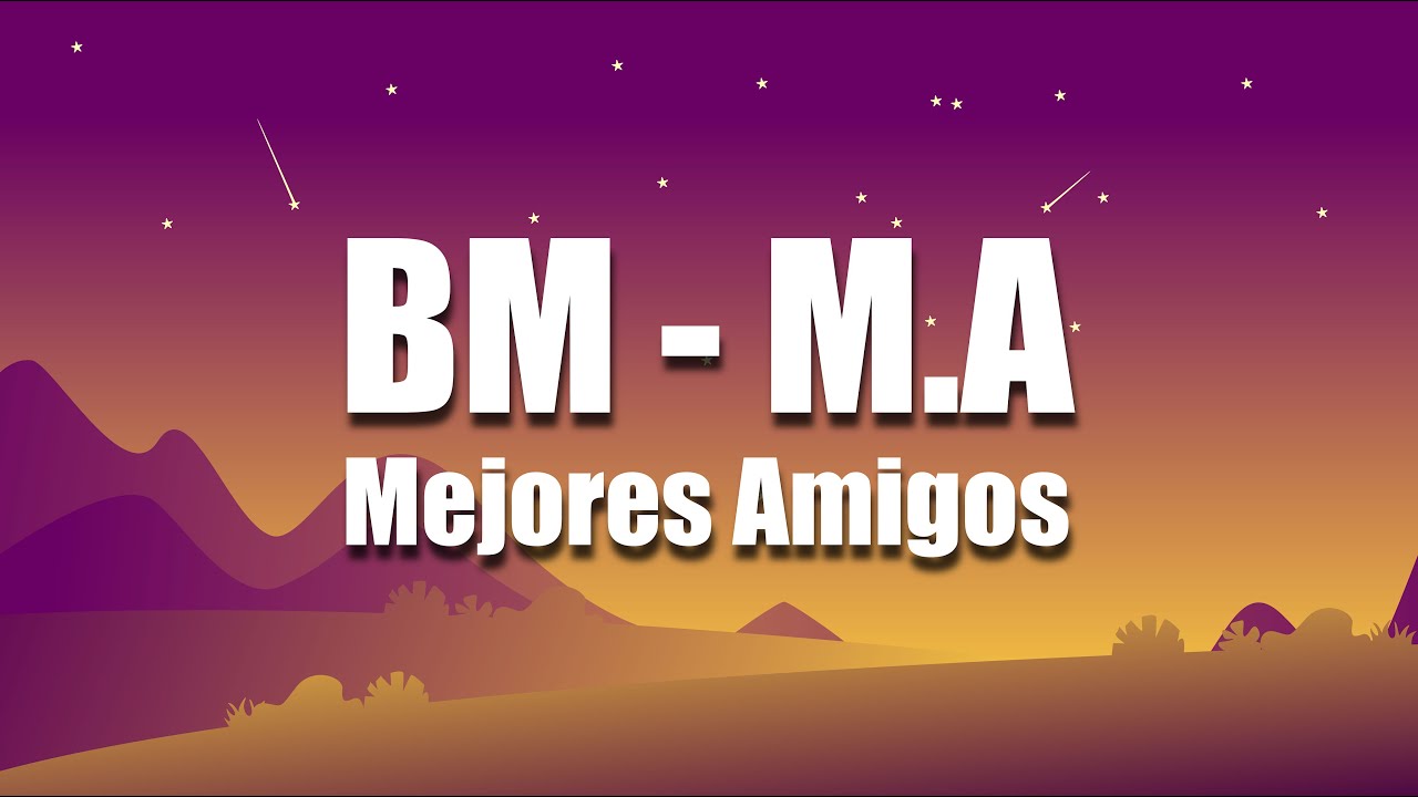 BM - M.A (Mejores Amigos) (Letra/Lyrics) - YouTube