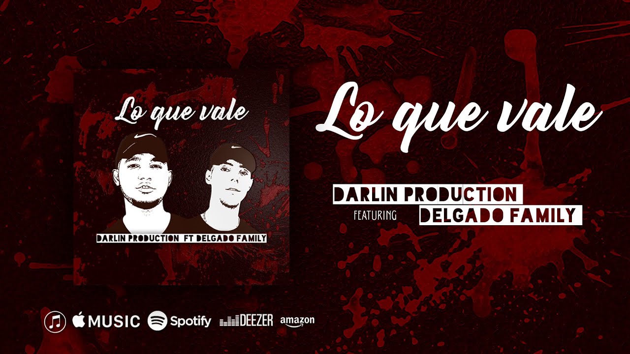 Lo que vale - Darlin Production ft Delgado Family - YouTube
