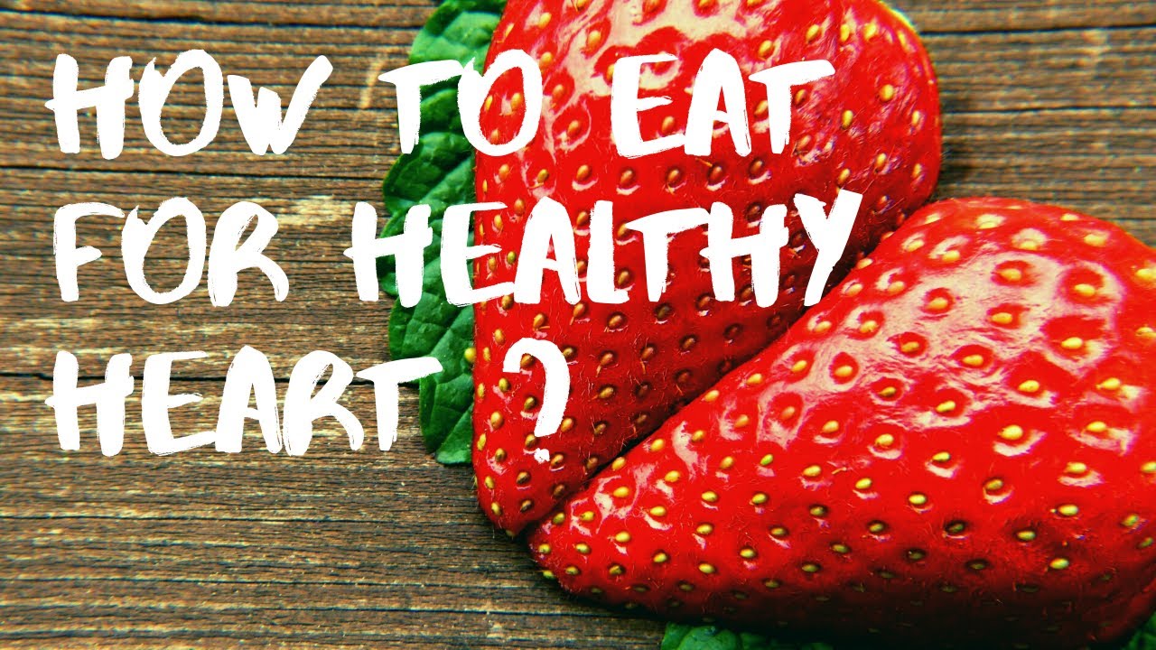 How To Eat For Healthy Heart YouTube how-to-eat-for-healthy-heart-youtube