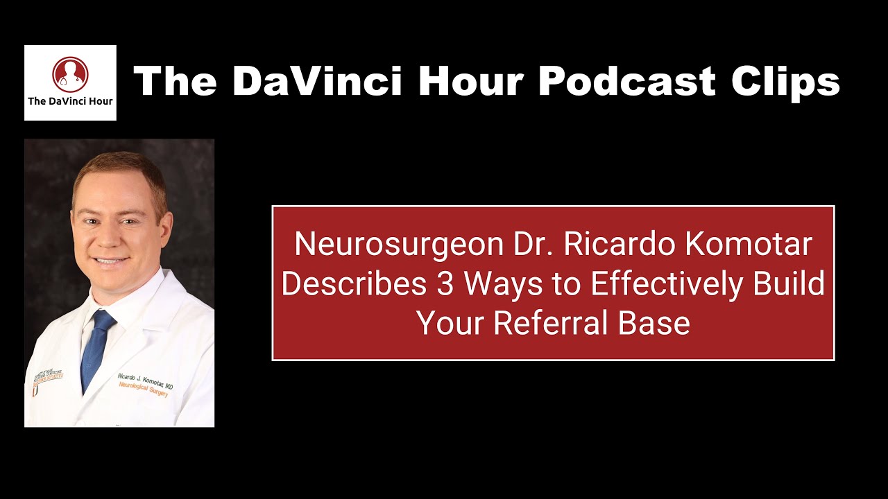 Neurosurgeon Dr. Ricardo Komotar Discusses How to Build a Strong ...