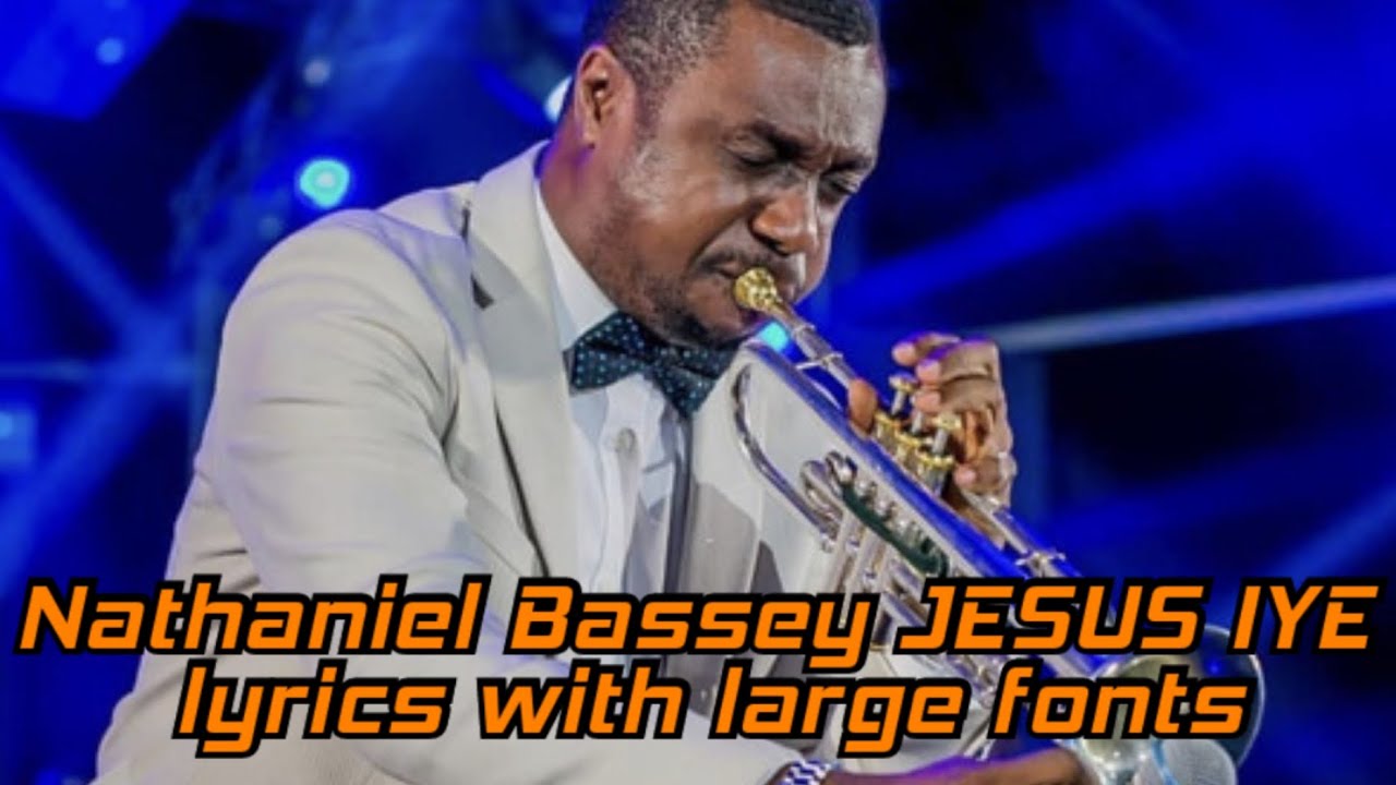Nathaniel Bassey•••JESUS IYE lyrics with LARGE FONTS - YouTube