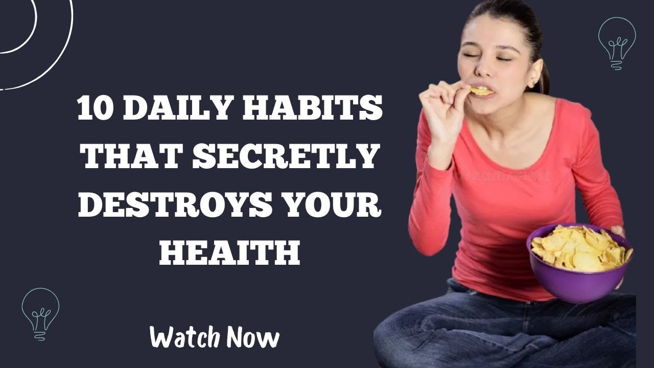 10 Daily Habits That Secretly Destroys Your Health - YouTube