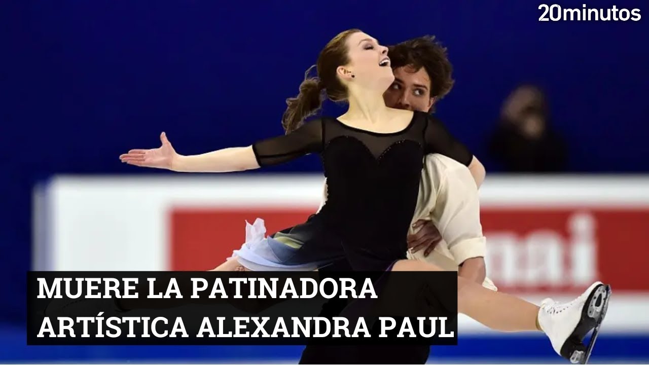 Muere a los 31 años la #patinadora artística Alexandra Paul - YouTube