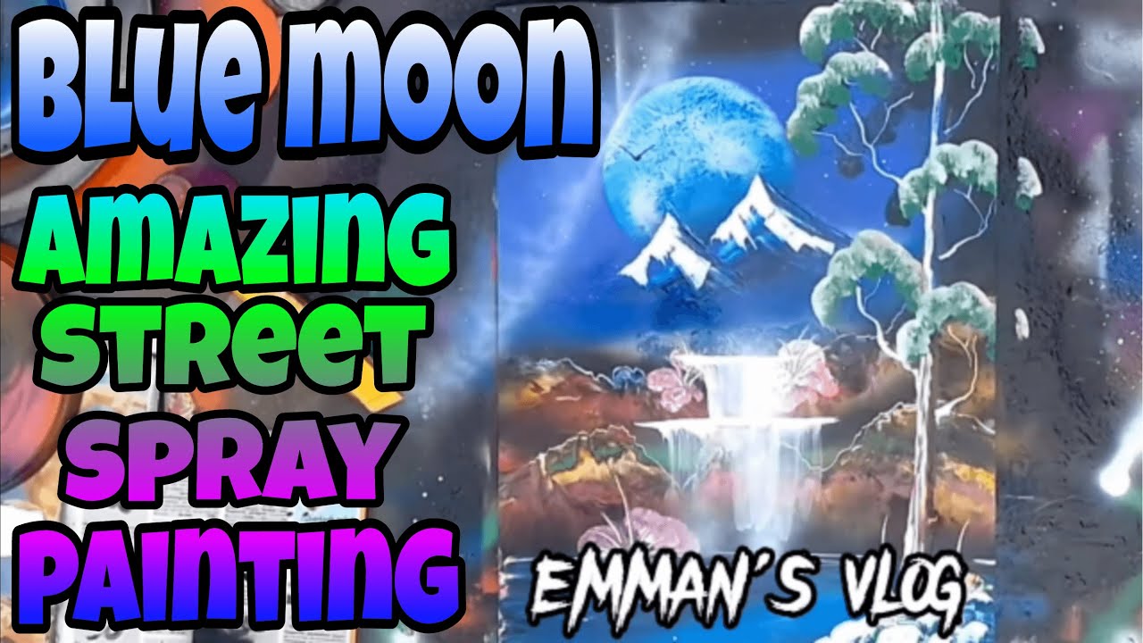 BLUE MOON / AMAZING STREET SPRAY PAINTING 😲💪👏🙏🖌️🎨 AMAZING SKILLS. - YouTube