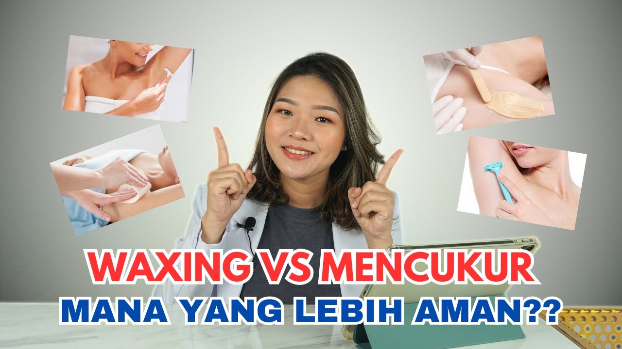 WAXING DAN MENCUKUR LEBIH AMAN MANA? - YouTube