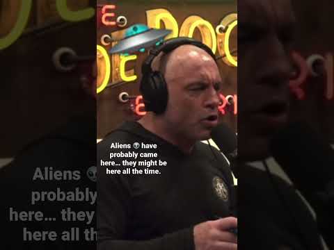 Joe Rogan: Aliens have probably came here and could be here all the ...