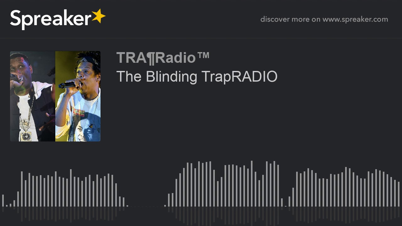 The Blinding TrapRADIO (made with Spreaker) - YouTube