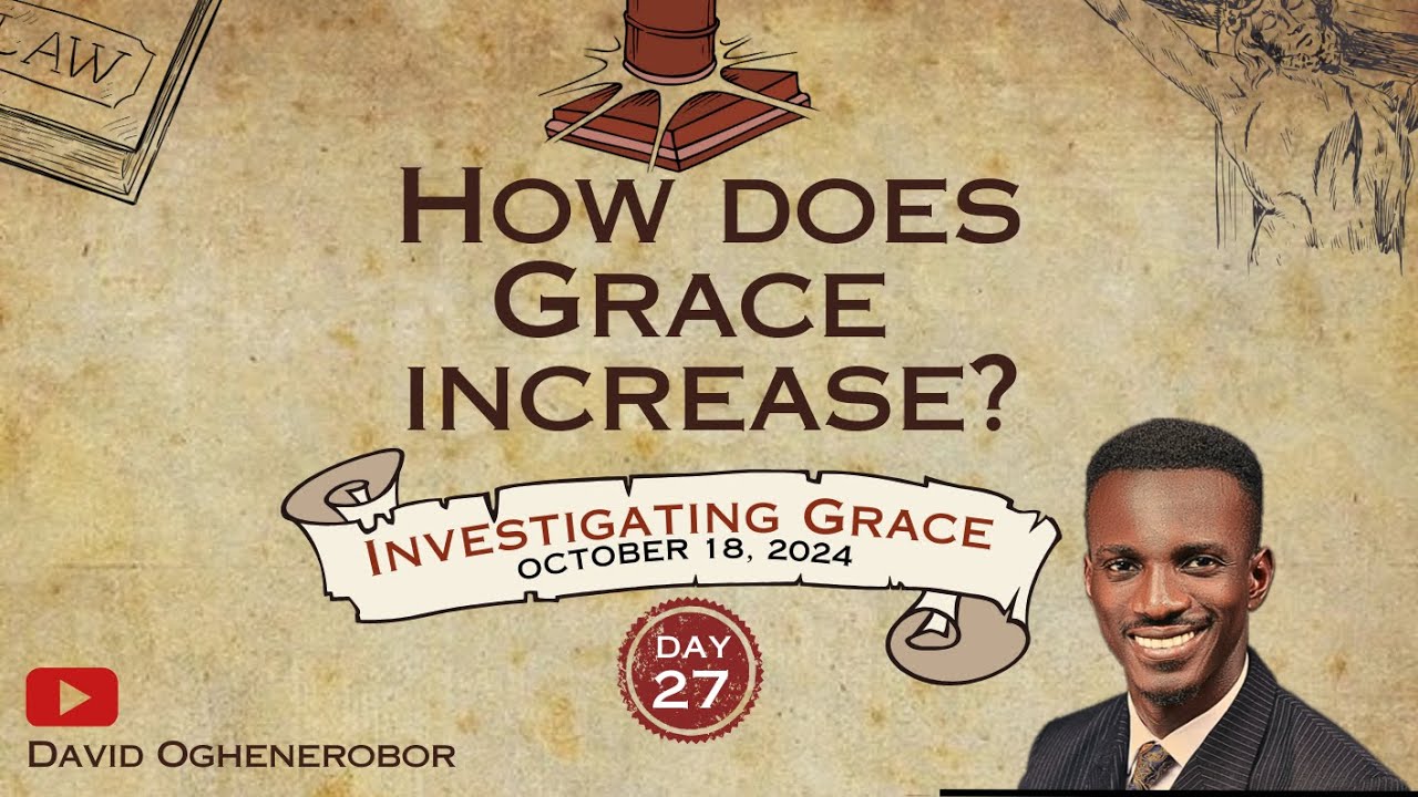 HOW DOES GRACE INCREASE? | Investigating the Grace Message Day 27 - YouTube