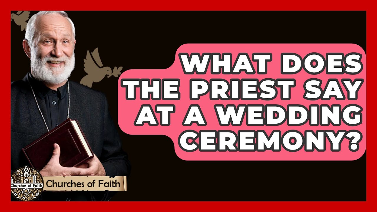 What Does The Priest Say At A Wedding Ceremony? - Churches Of Faith ...