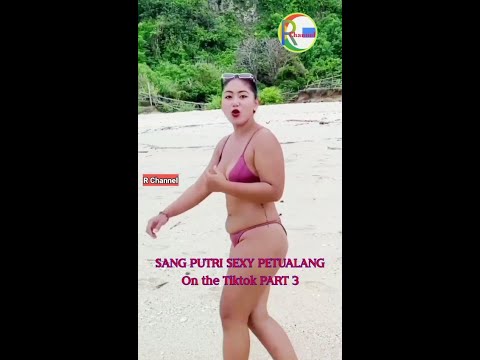 SANG PUTRI SEXY PETUALANG On the Tiktok PART 3