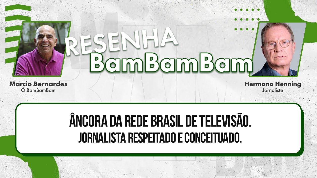 #109 Resenha Bambambam com Hermano Henning, jornalista da Rede Brasild ...