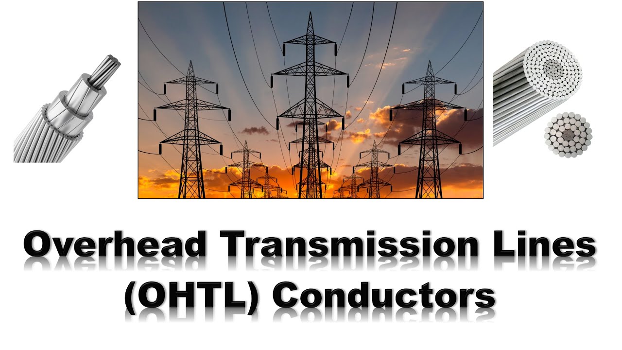 Types of Conductors in Overhead Transmission Lines | ACSR, AAAC, ACAR ...