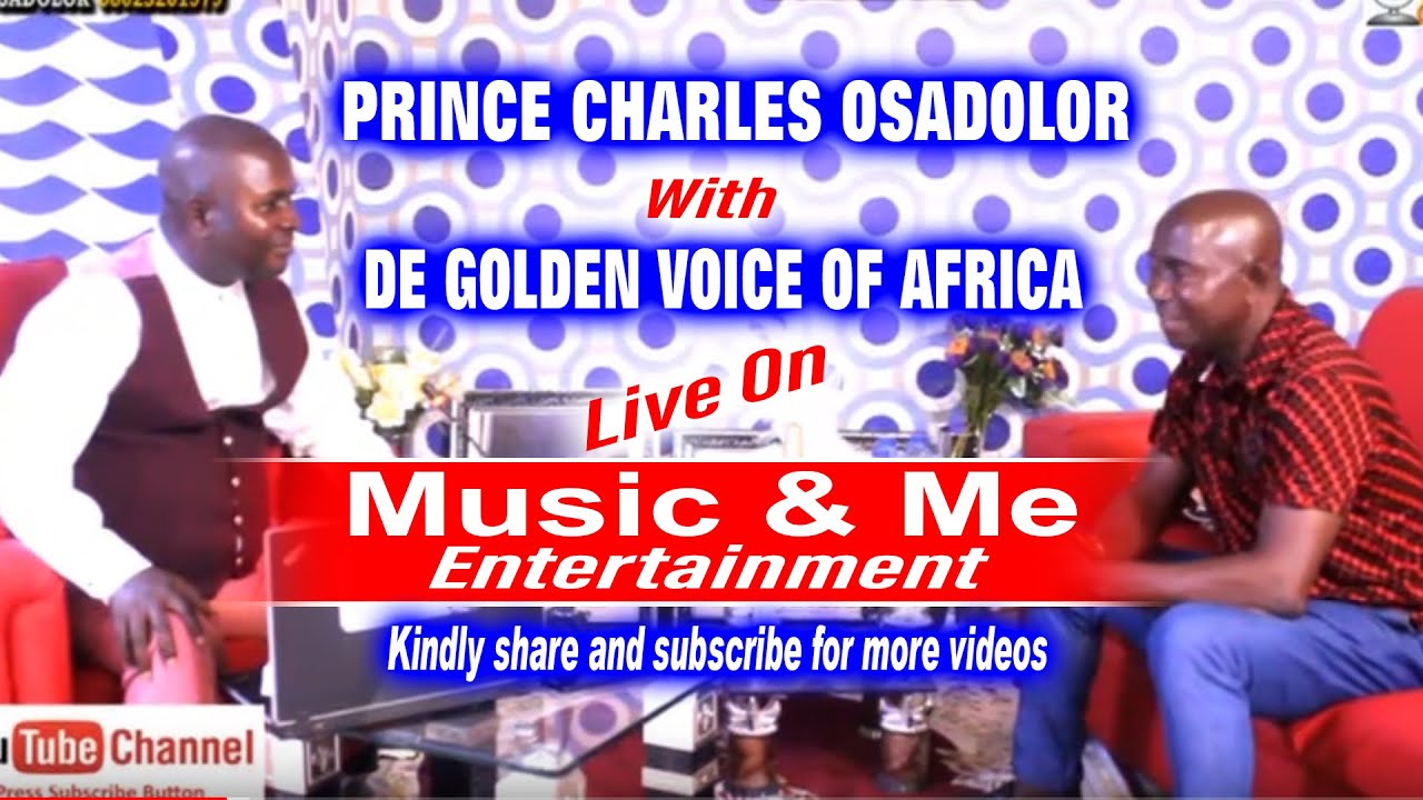PRINCE CHARLES OSADOLOR WITH DE GOLDEN VOICE OF AFRICA MAY 2021 - YouTube