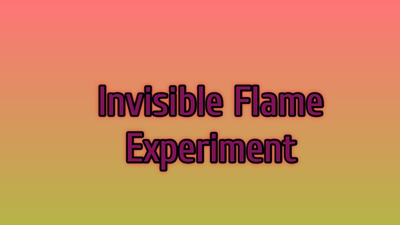 invisible flame experiment - YouTube