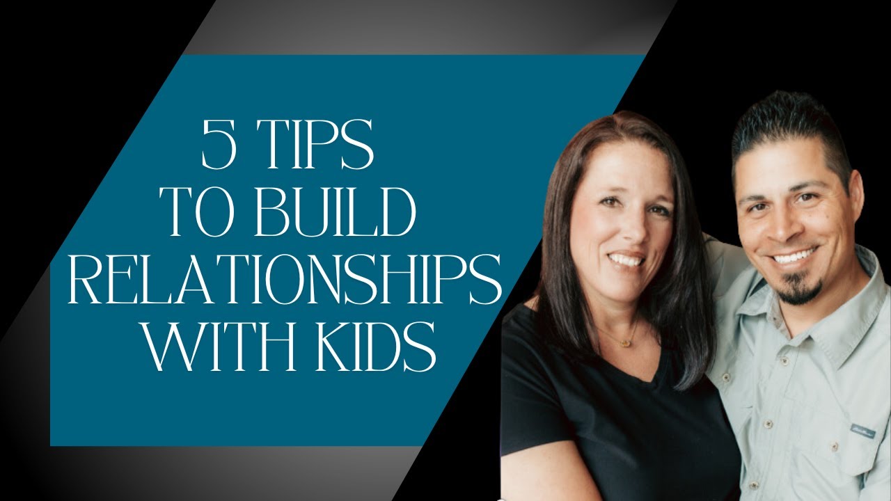 5 Tips to Build Relationships With Kids - YouTube