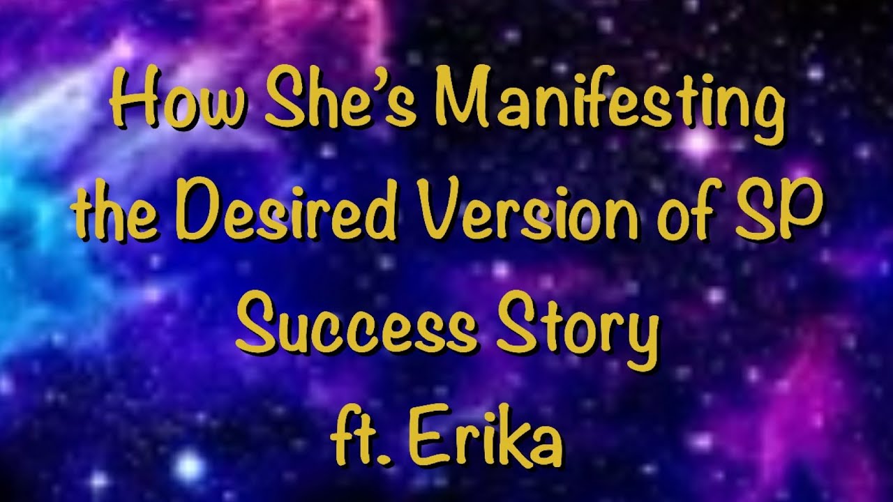 How she's manifesting the desired version of SP Success story ft Erika ...