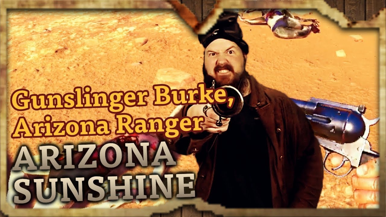 Gunslinger Burke, Arizona Ranger (Arizona Sunshine VR Highlights) - YouTube