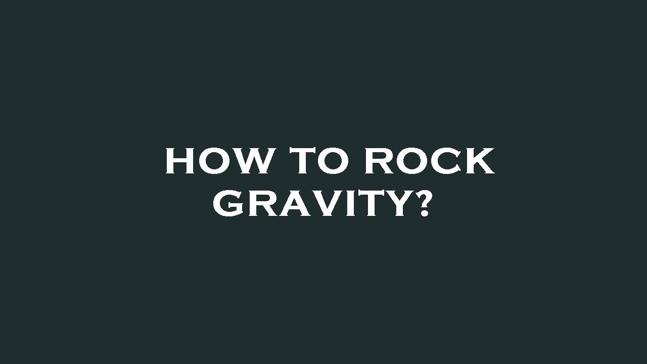 How to rock gravity? - YouTube