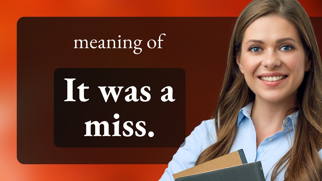 Understanding "It Was a Miss": A Guide for English Learners - YouTube