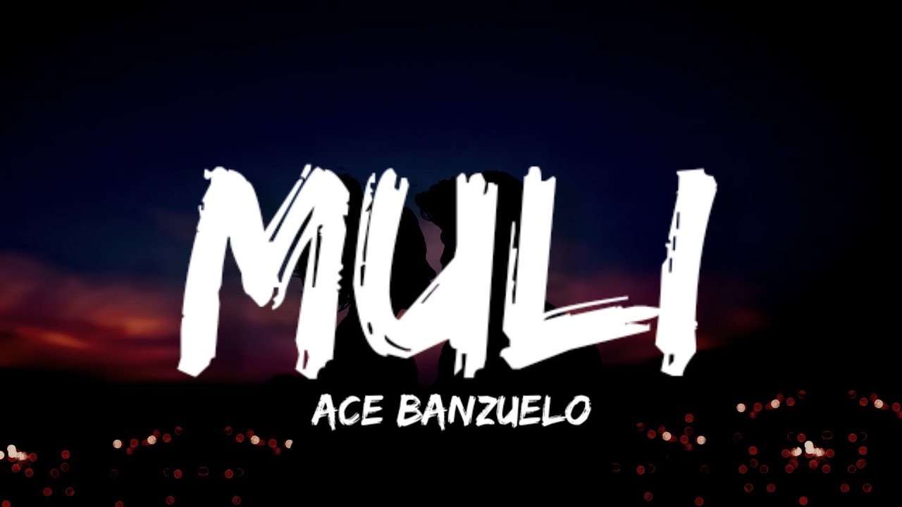 Ace Banzuelo - Muli (Lyrics) - YouTube