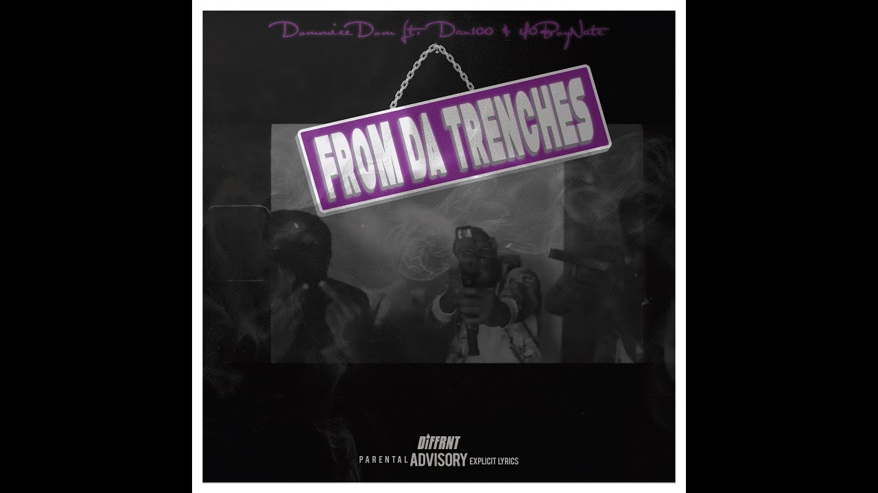 DommieeDom ft. Dan100 & 40BoyNate - From Da Trenches Official Video ...