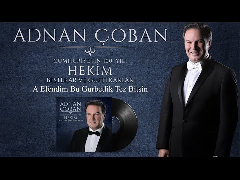 Adnan Çoban | A Efendim Bu Gurbetlik Tez Bitsin | Segah Şarkı | 4K Official Video