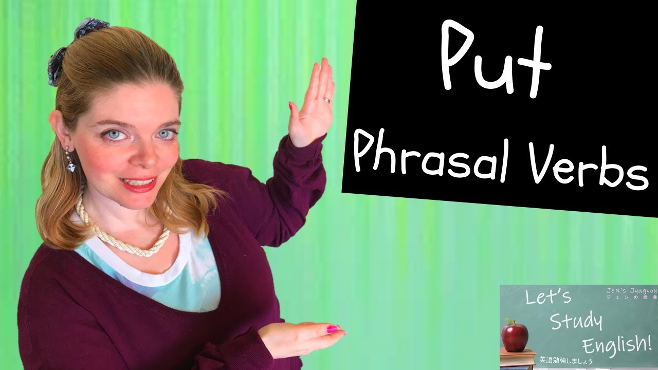 Put Phrasal Verbs: 9 Phrasal Verbs using ‘Put’ with Multiple Meanings ...