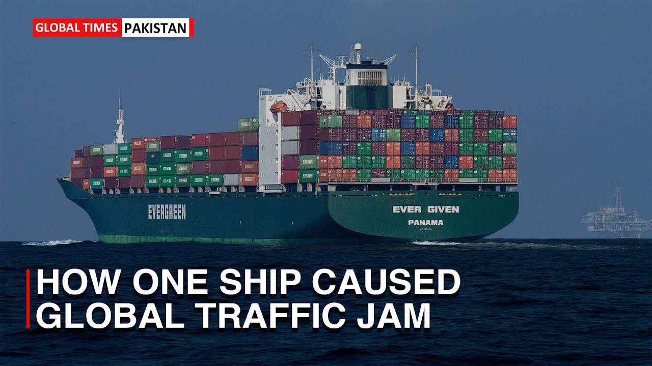 How One Ship Caused a Global Traffic Jam | Suez Canal Blockage | Global ...