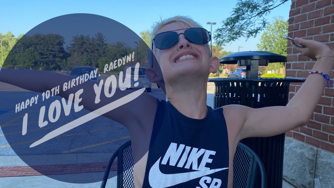 Happy 10th Birthday Raedyn! - YouTube