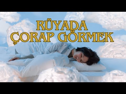 RÜYADA ÇORAP GÖRMEK NE ANLAMA GELİR