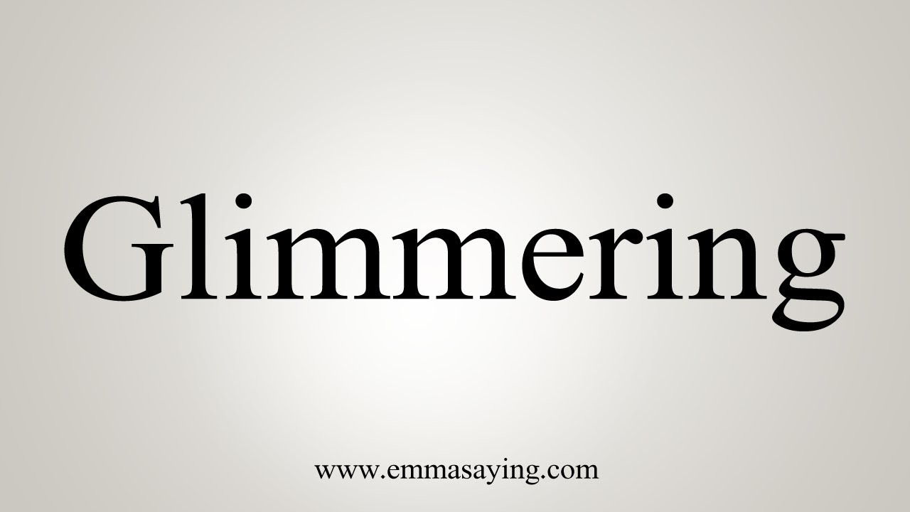 How To Say Glimmering - YouTube