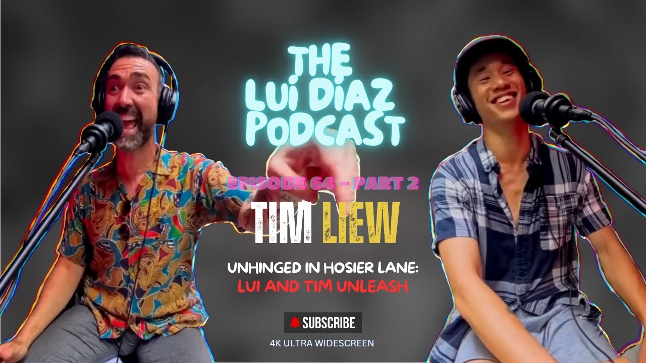 Episode 64 - Tim Liew Part 2 - Unhinged in Hosier Lane: Lui and Tim ...