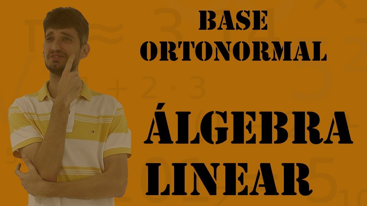 Base Ortonormal - Definição e Motivação para Ortonormalização - YouTube