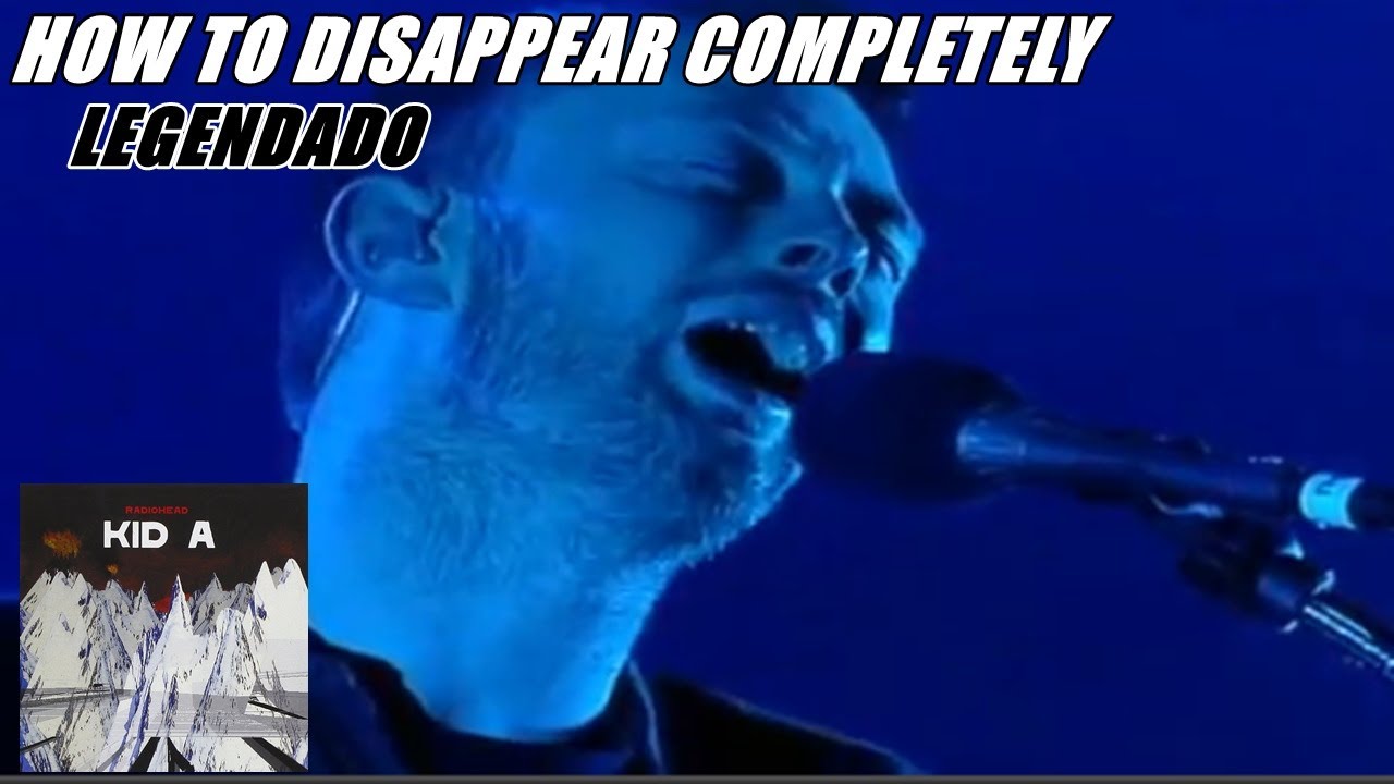 Radiohead - How To Disappear Completely (Legendado PT-BR) - YouTube