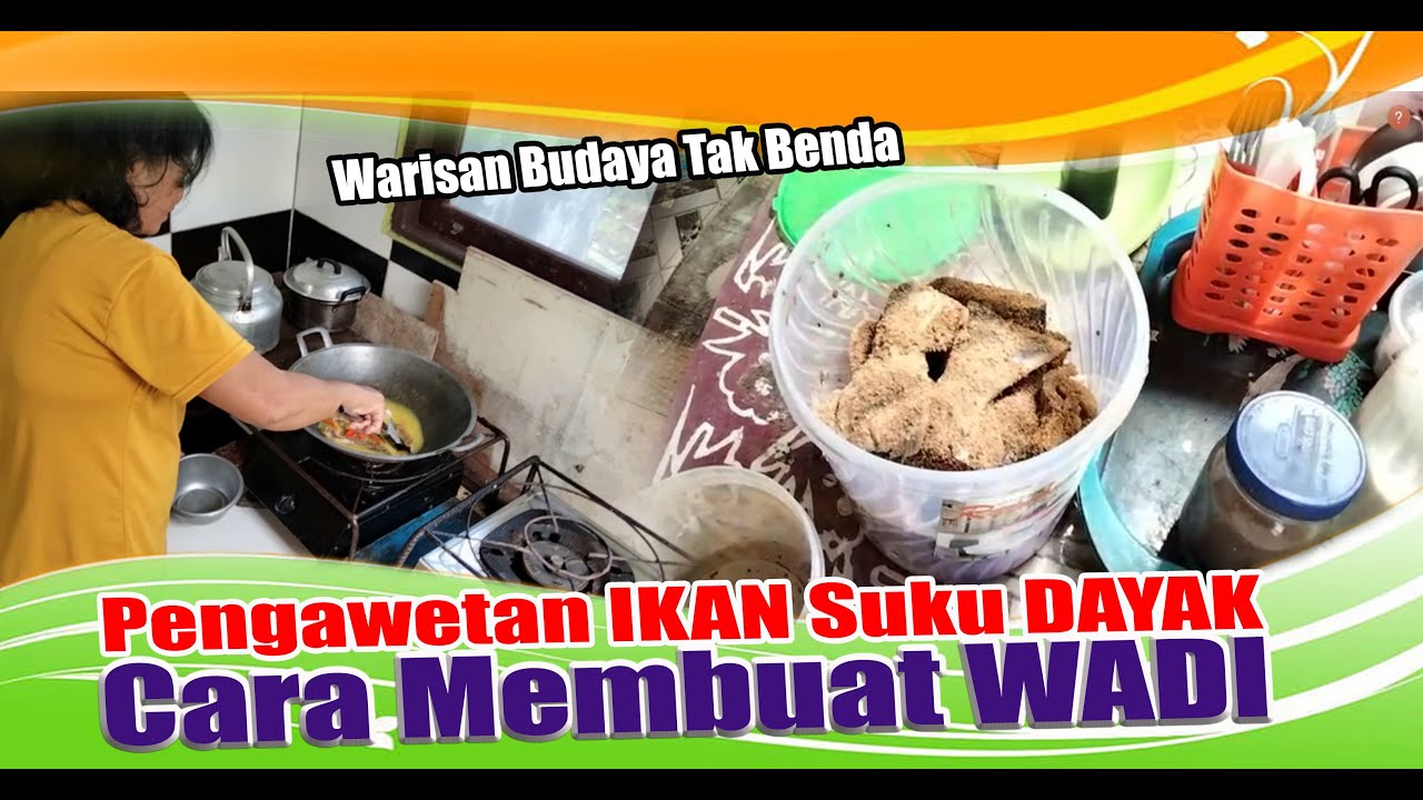 Cara Membuat WADI, Teknik Pengawetan IKAN Suku DAYAK - YouTube