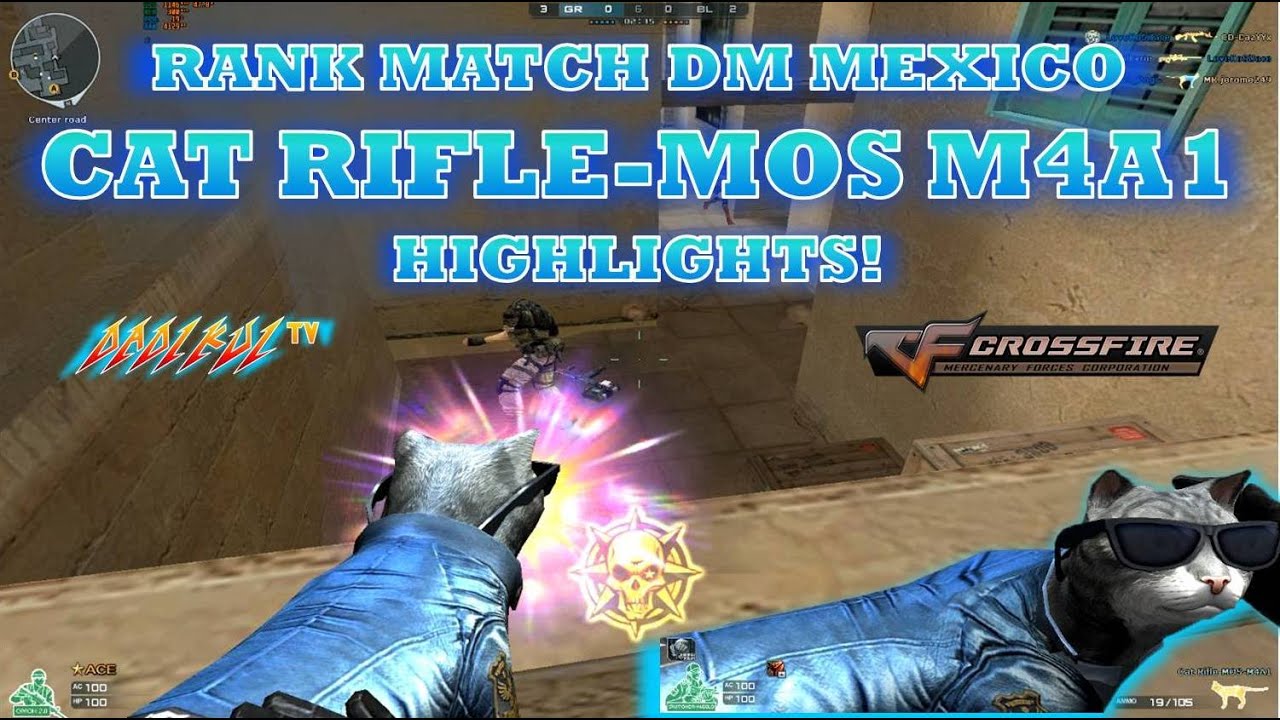 Rank Match DM Mexico Cat RIfle MOS M4A1 Highlights! CrossFire ...