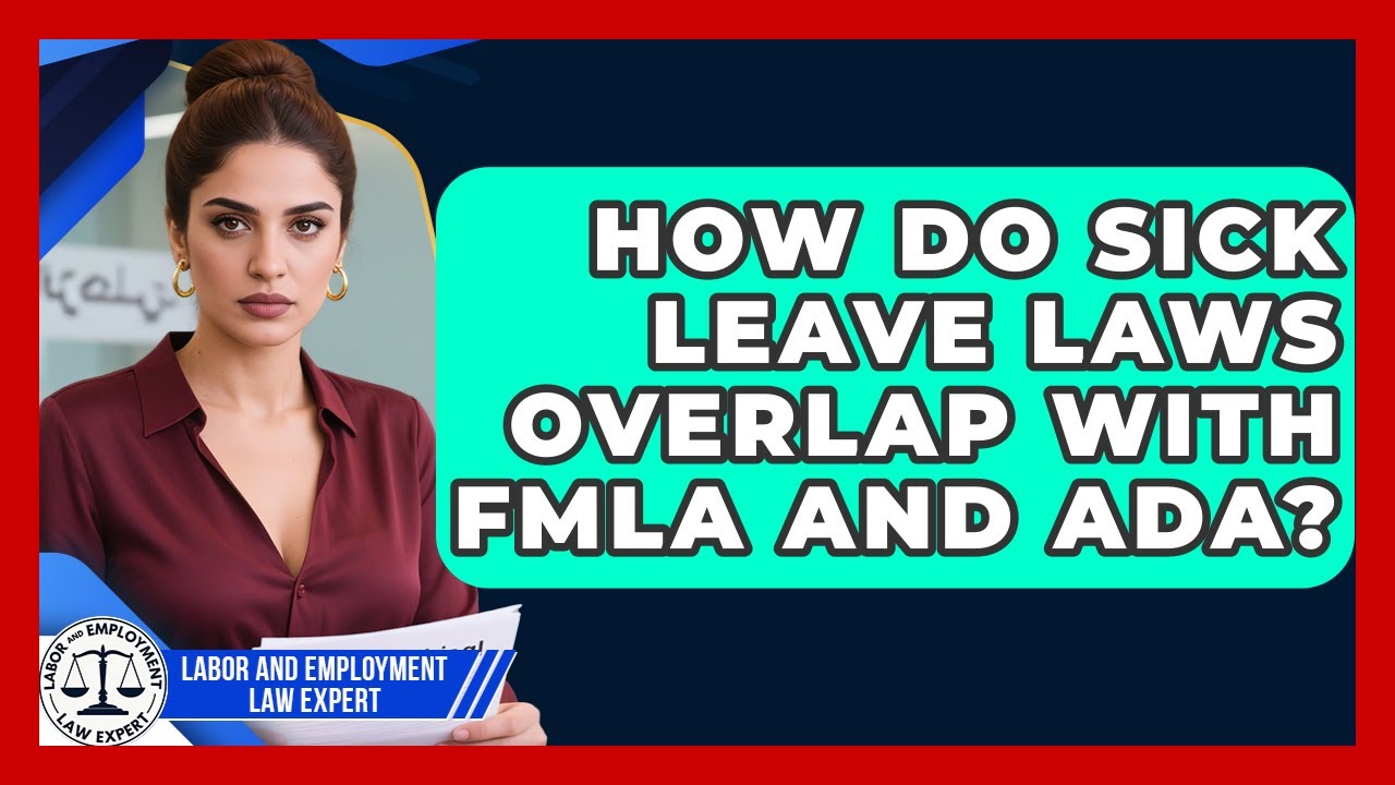 How Do Sick Leave Laws Overlap With FMLA And ADA? - Labor and ...