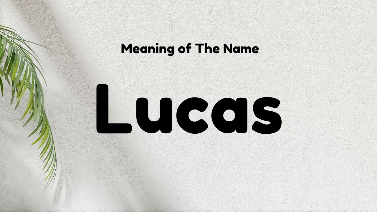 Meaning of the Name Lucas - YouTube