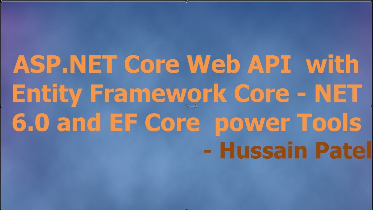 Asp Core Web Api With Entityframework Core 6 0 Using Ef Core Power Tools Youtube