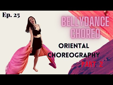 Ep. 25  Bellydance Choreo: Oriental Part 2