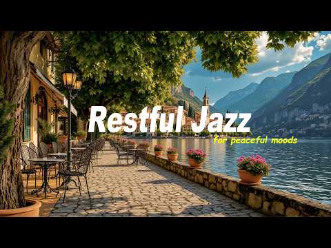 Restful Jazz With A Peaceful Lake View | Gentle Melodies For An Easy & Unhurried Day