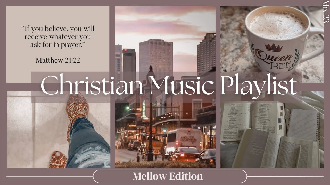 Christian Music Playlist - Mellow Edition | Soothing | Calming ...