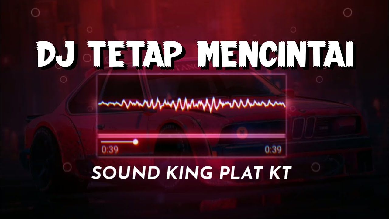 DJ TETAP MENCINTAI SOUND PLAT KT (SLOWED + REVERB) VIRAL - YouTube