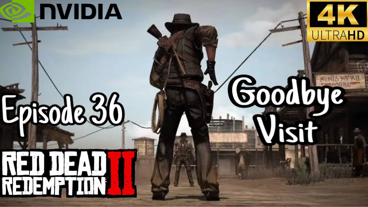 Red Dead Redemption2, Ch-6, 4k60fps, Goodbye Visits from Arthur, A ...