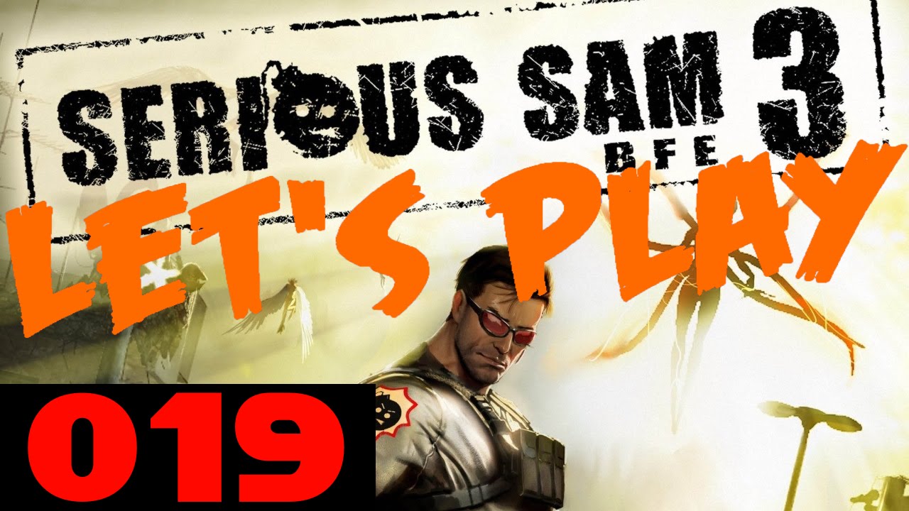 Let's Play Serious Sam 3 BFE Part #019 My Old Love - YouTube