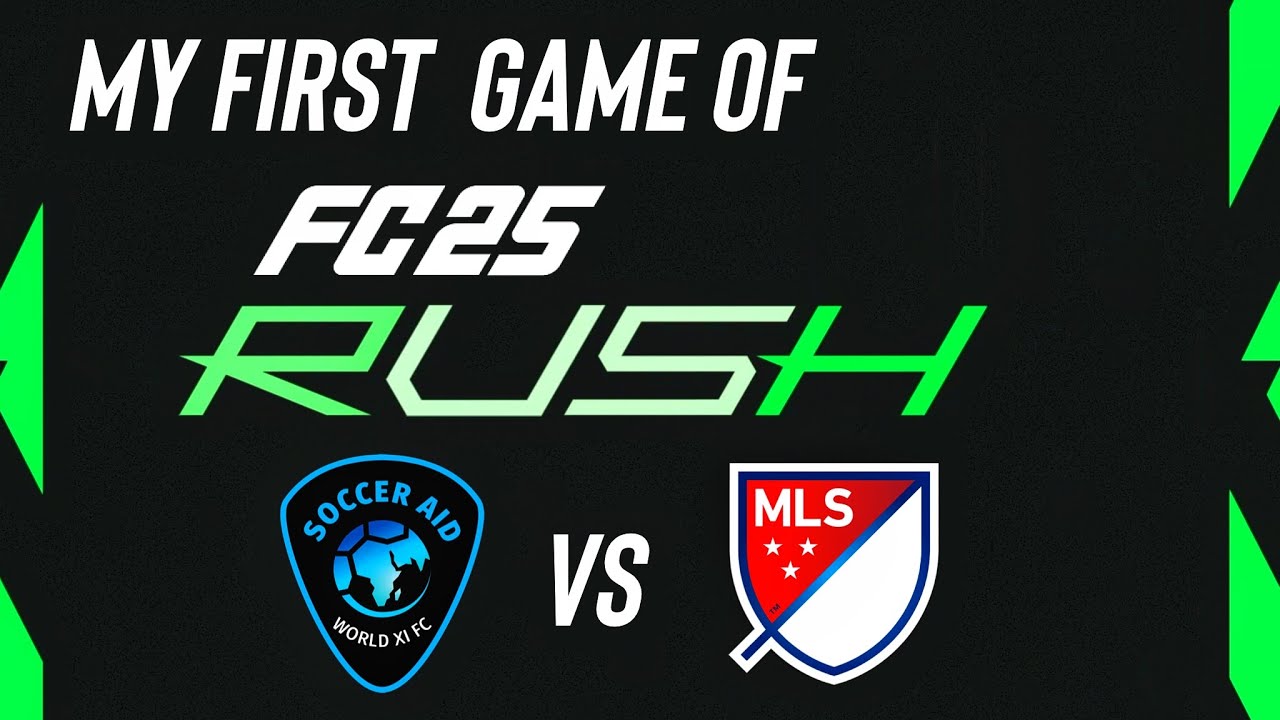 FC25 Early Access Week | My First Game of FC25 Rush Soccer Aid vs MLS ...
