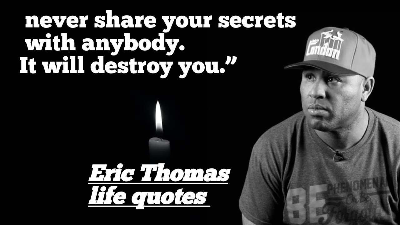 never share your secrets with anybody || eric Thomas life quotes ...