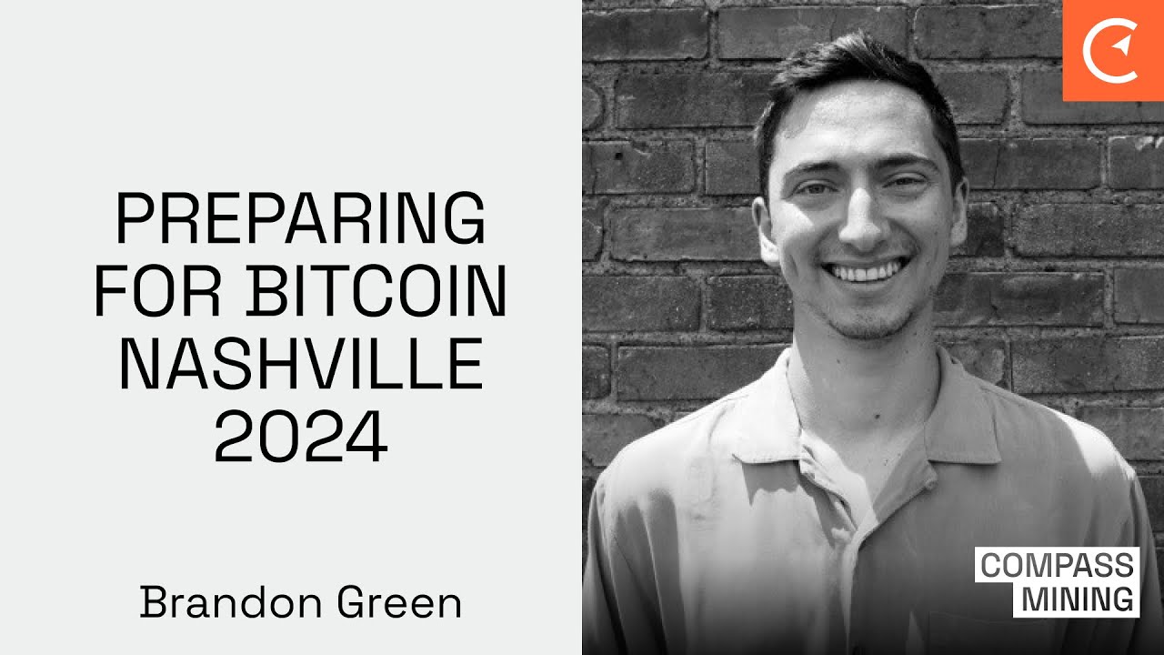 Preparing For Bitcoin Nashville 2024 With Brandon Green From ...
