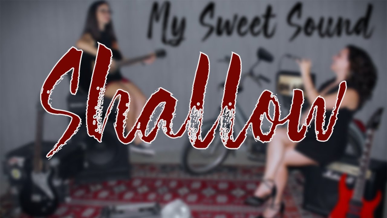 Lady Gaga, Bradley Cooper - Shallow (Cover by My Sweet Sound) - YouTube